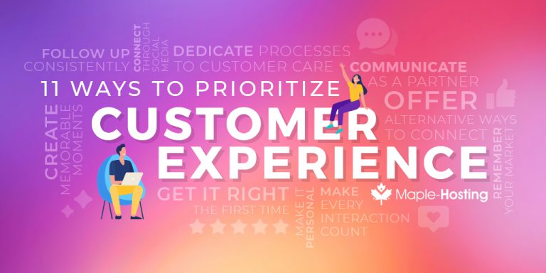 11 Ways to Prioritize Customer Experience - Maple Hosting
